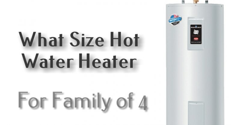 What Size Hot Water Heater for Family of 4 Will Need? - Home Tips