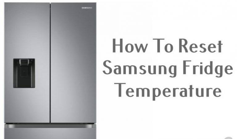Simple Guides on How to Reset Samsung Fridge Temperature - Home Tips